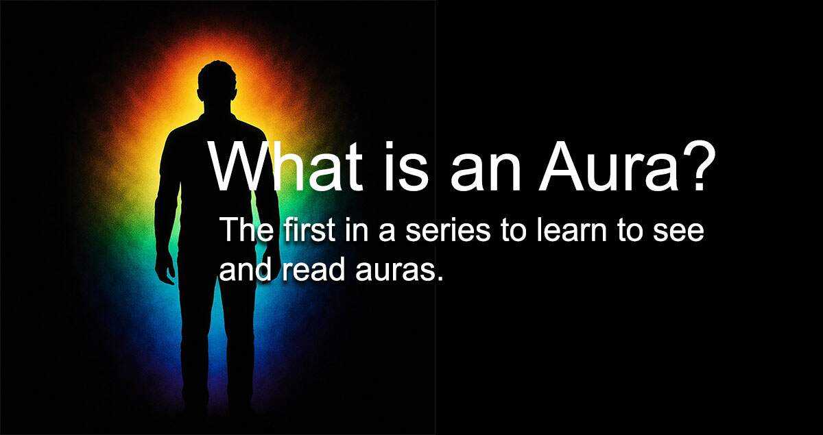 What is an Aura? Auric Sight.