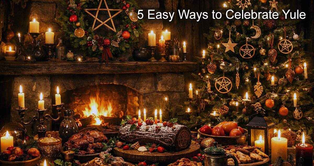 How to Celebrate Yule: 5 Easy Ways